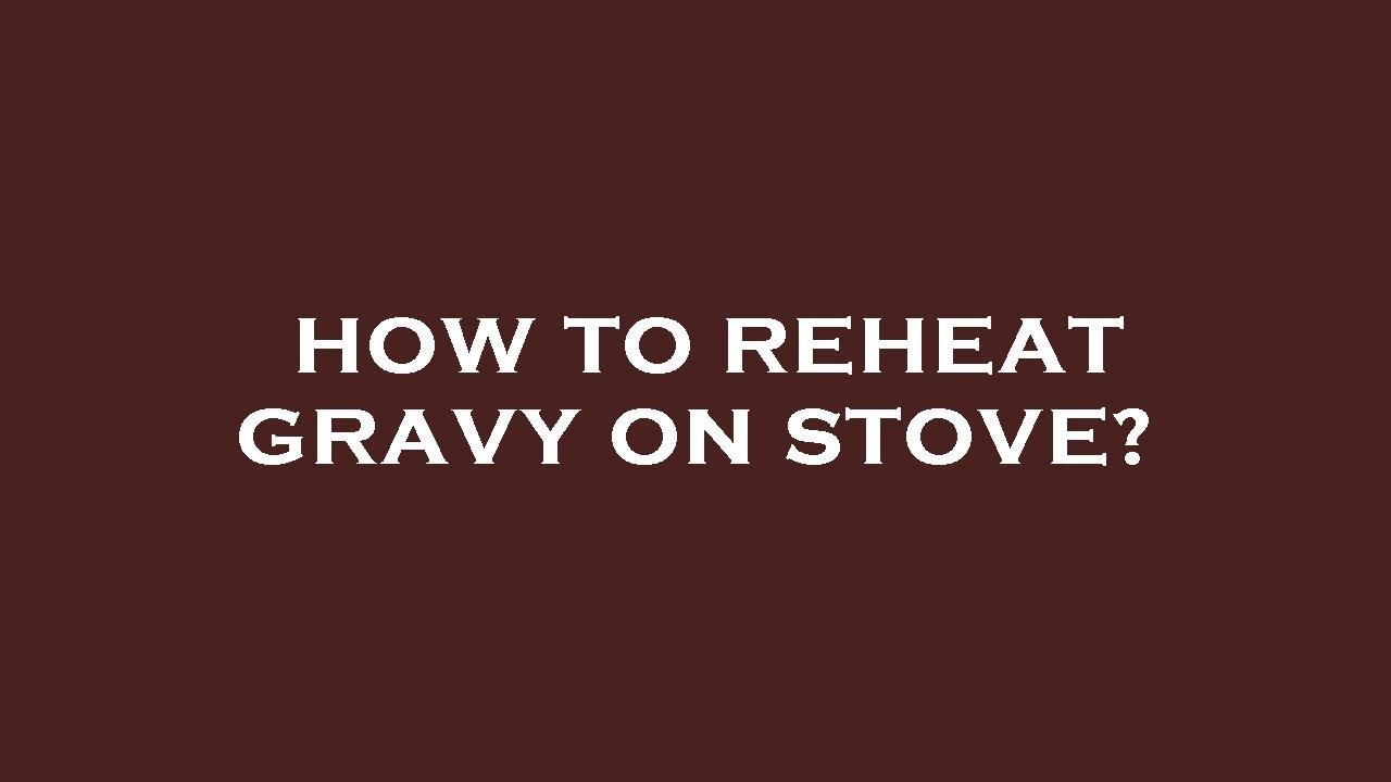 How to reheat gravy on stove? - YouTube