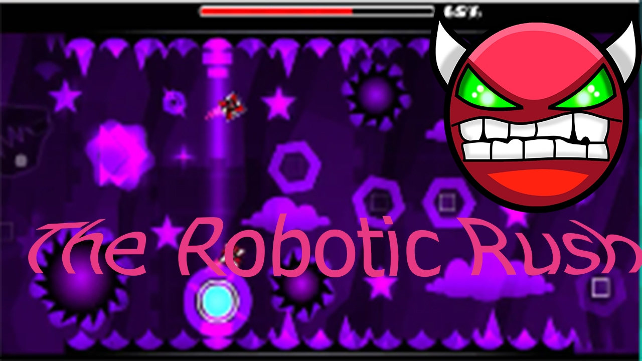 The Robotic Rush 100% - Geometry Dash (XD) - YouTube