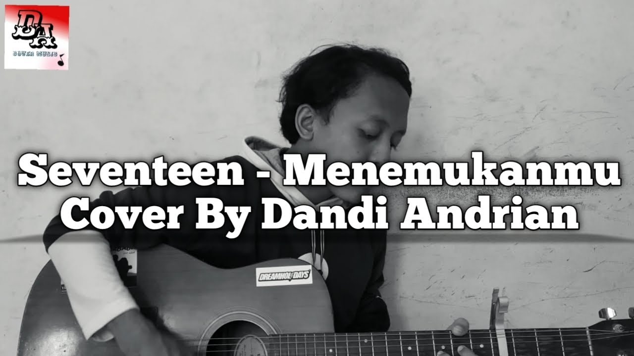 Seventeen - Menemukanmu (Cover Dandi Andrian) - YouTube