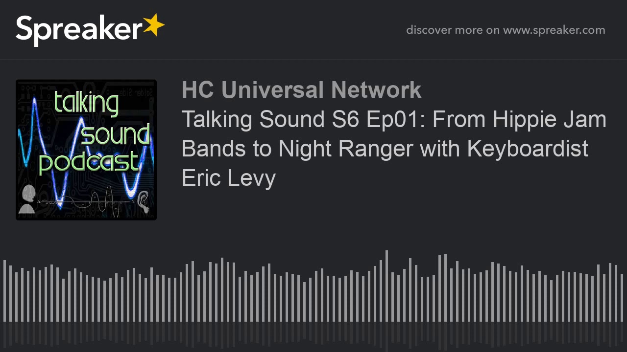 Talking Sound S6 Ep01: From Hippie Jam Bands to Night Ranger with ...