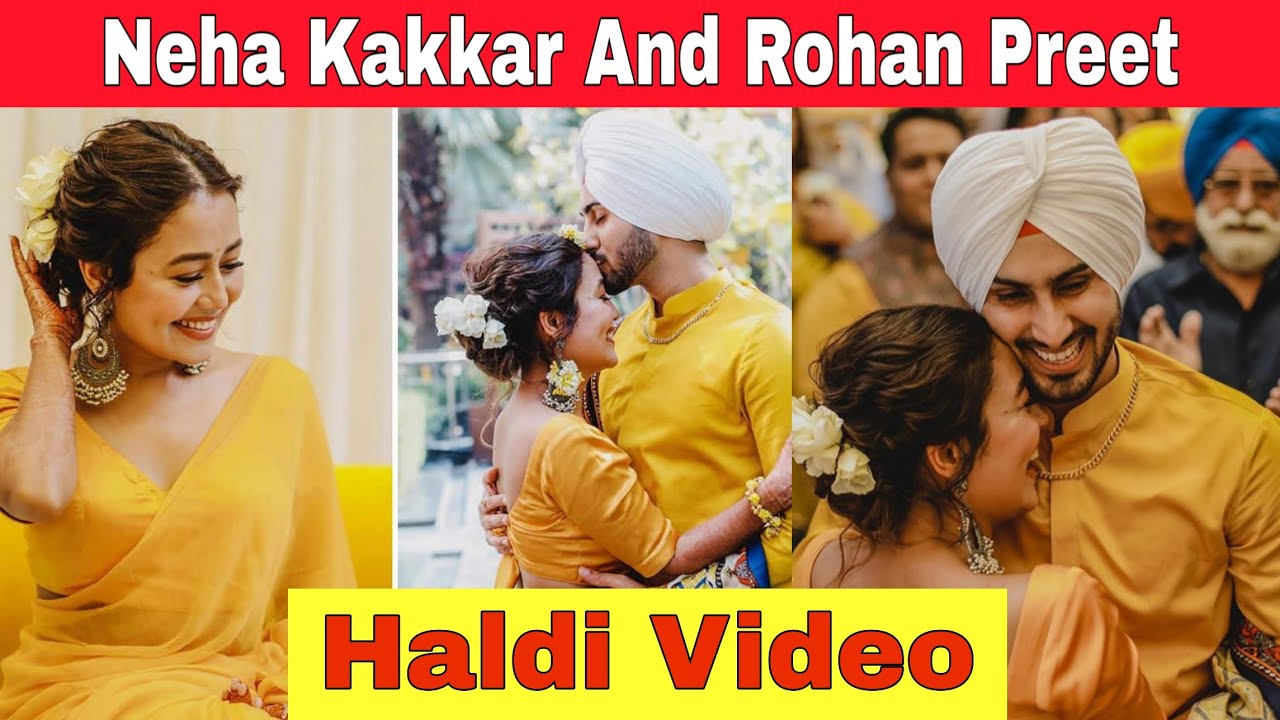 Neha Kakkar And Rohan Preet Haldi Video || Haldi Video Of Neha Kakkar ...