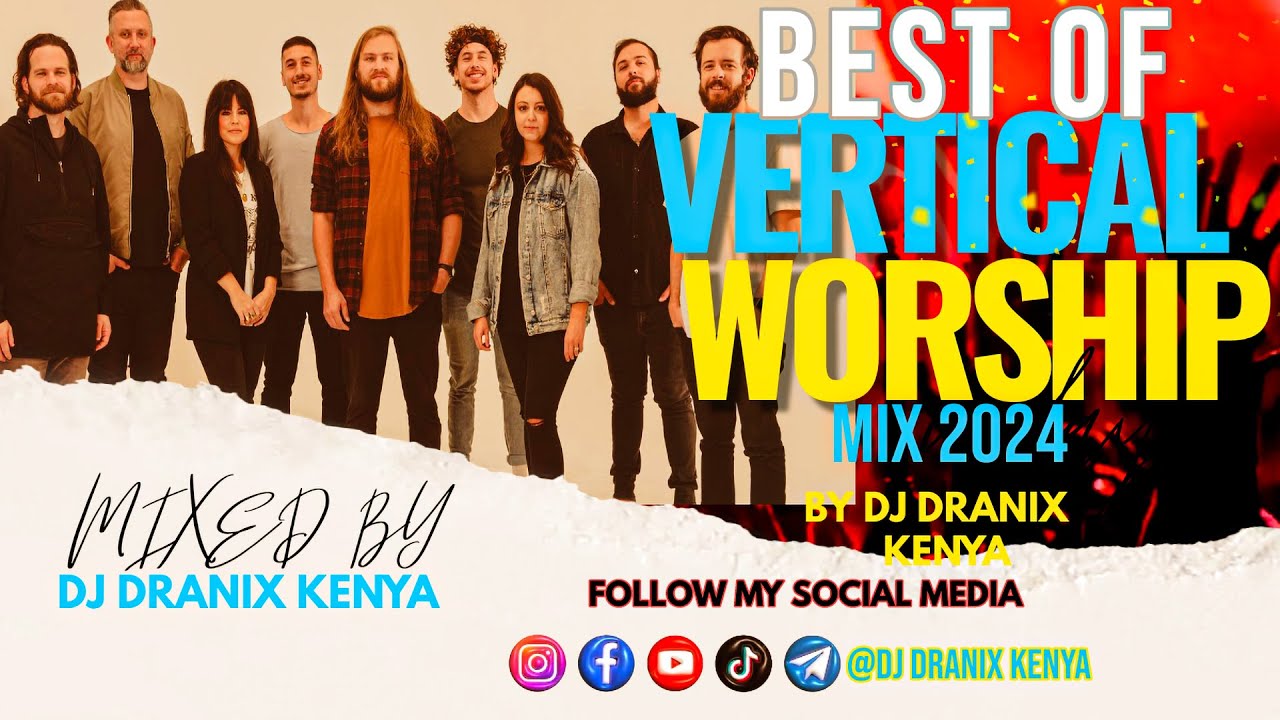 ENGLISH WORSHIP MIXTAPE, BEST OF VERTICAL WORSHIP MIX DJ DRANIX KENYA ...