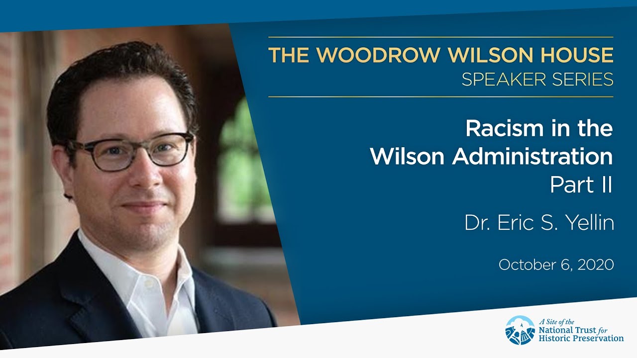 Racism in the Wilson Administration, Part 2 | Dr. Eric S Yellin ...