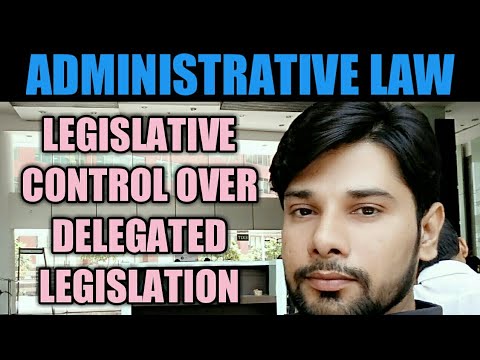 LEGISLATIVE CONTROL OVER DELEGATED LEGISLATION | ADMINISTRATIVE LAW ...