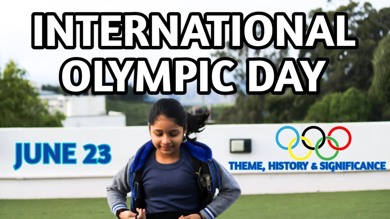 INTERNATIONAL OLYMPIC DAY | JUNE 23 | BRIEF GLANCE THROUGH OLYMPICS ...