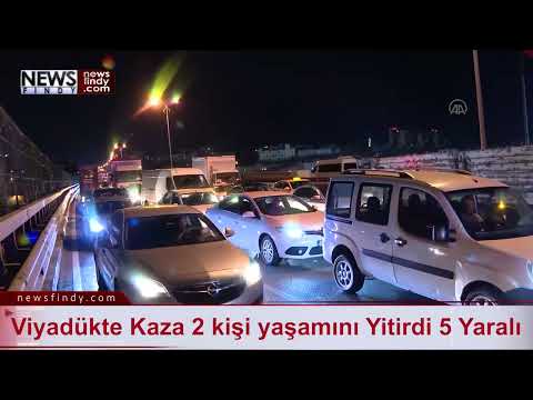 Viyadükte Kaza 2 kişi yaşamını Yitirdi 5 Yaralı