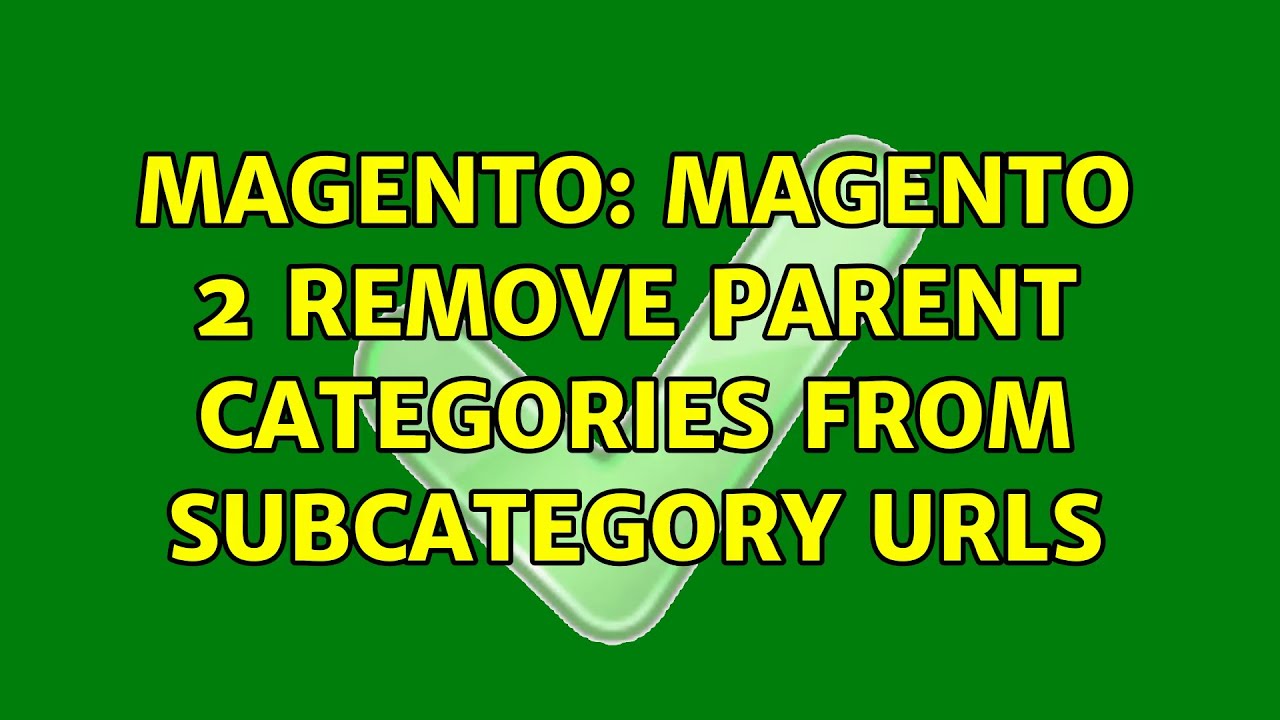 Magento Magento 2 Remove Parent Categories From Subcategory URLs YouTube Magento Magento 2 Remove Parent Categories From Subcategory URLs YouTube
