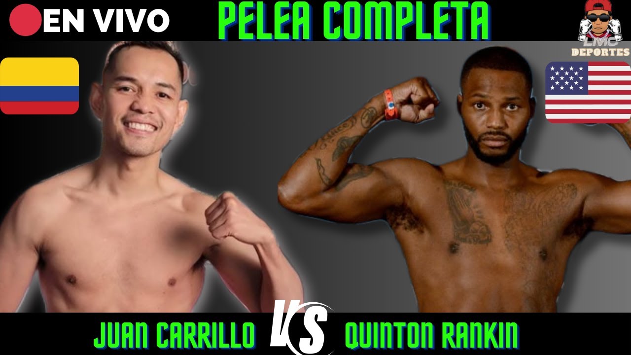 🔴EN VIVO PELEA COMPLETA🥊Juan Carrillo(COL)🆚Quinton Rankin(USA)📢 ...