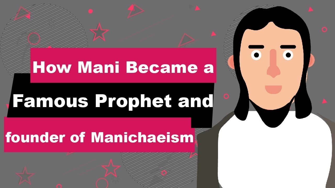 Mani Biography | Animated Video | Famous Prophet and founder of ...