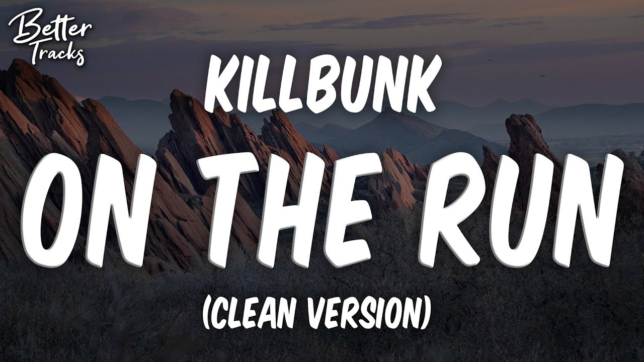 KillBunk - On The Run (Clean) 🔥 On The Run Clean - YouTube