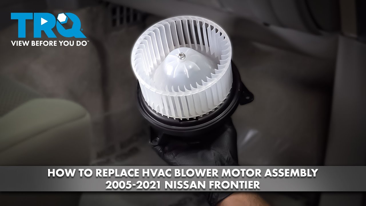 How to Replace HVAC Blower Motor Assembly 2005-2021 Nissan Frontier ...
