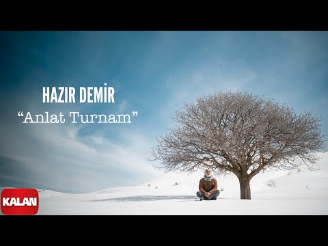 Hazır Demir - Anlat Turnam I Muhip I  Official Music Video 2024 © Kalan Müzik