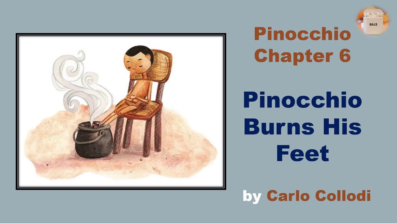 Carlo Collodi: Pinocchio Chapter 6 Pinocchio Burns His Feet (English ...