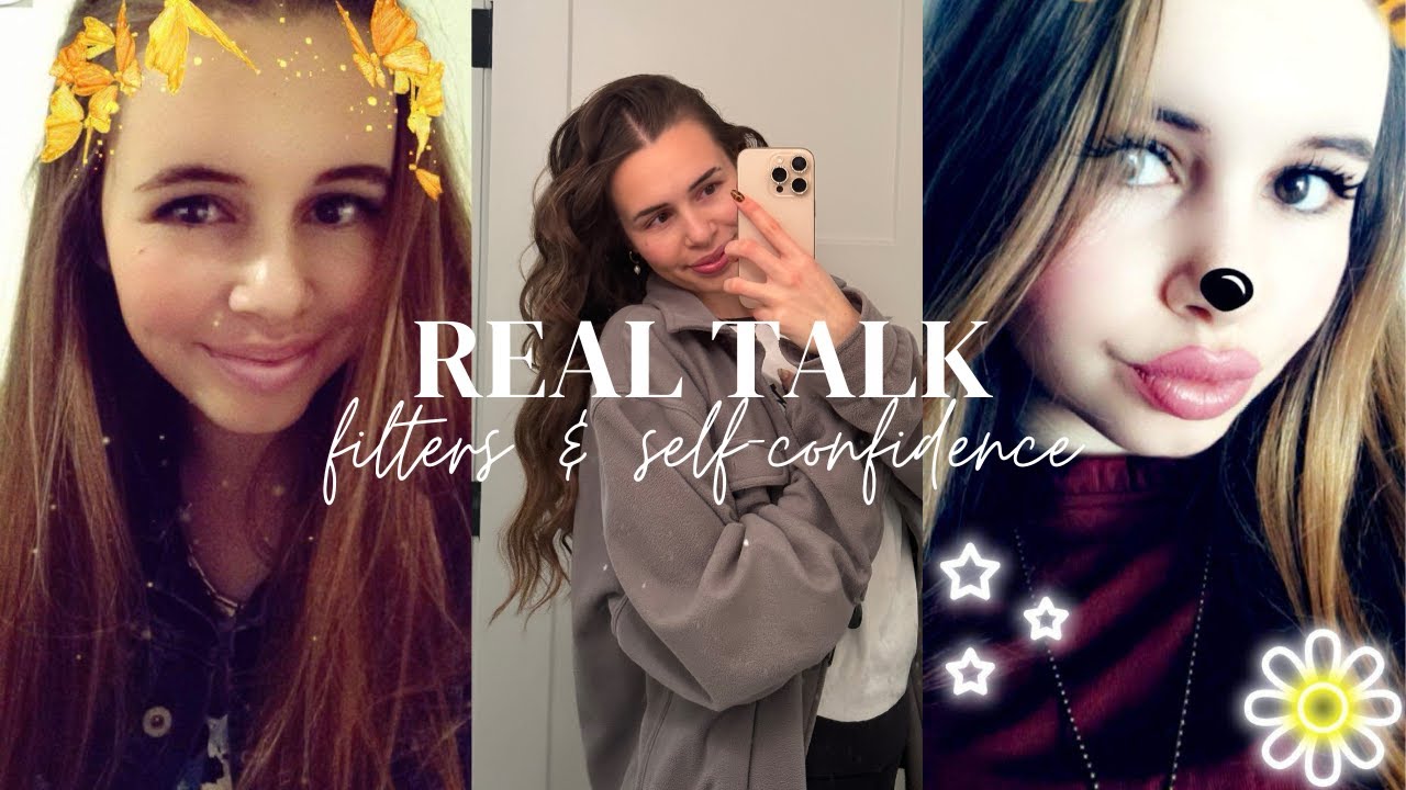 Real Talk: Filters & Self Confidence - YouTube