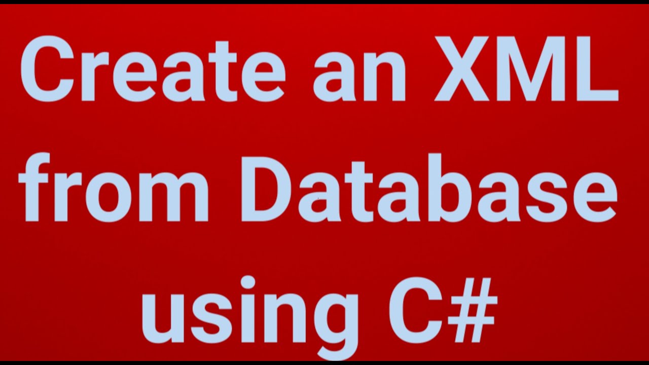 Create An Xml From Database Using C Sharp Part 3 Youtube 0256