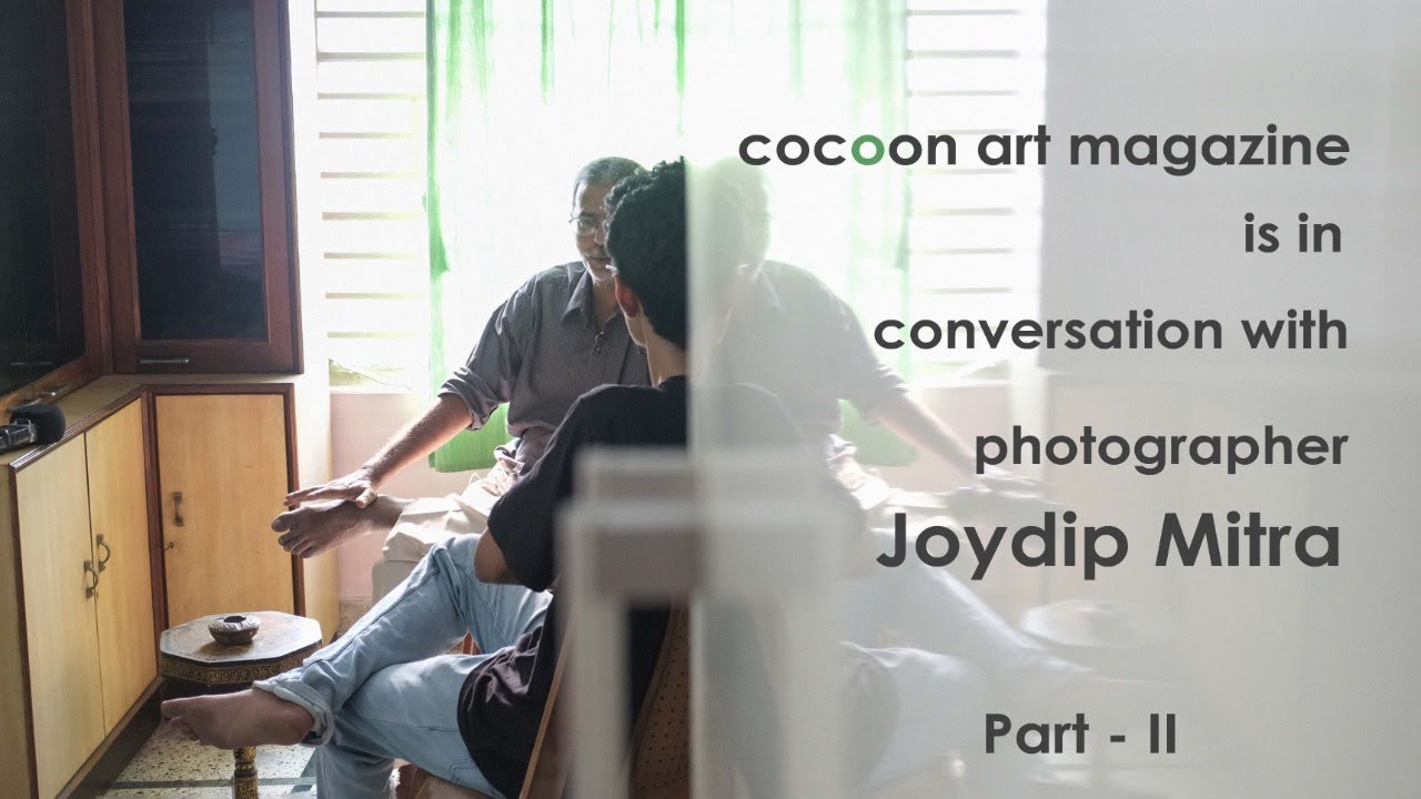 Cocoon Art Magazine in Conversation With Photographer Joydip Mitra ...