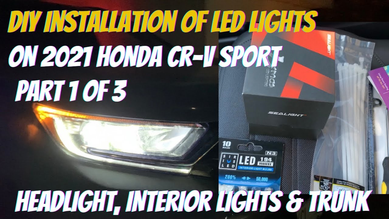 INSTALLATION OF LED LIGHT ON 2021 HONDA CR-V | Part 1 of 3 | The ...