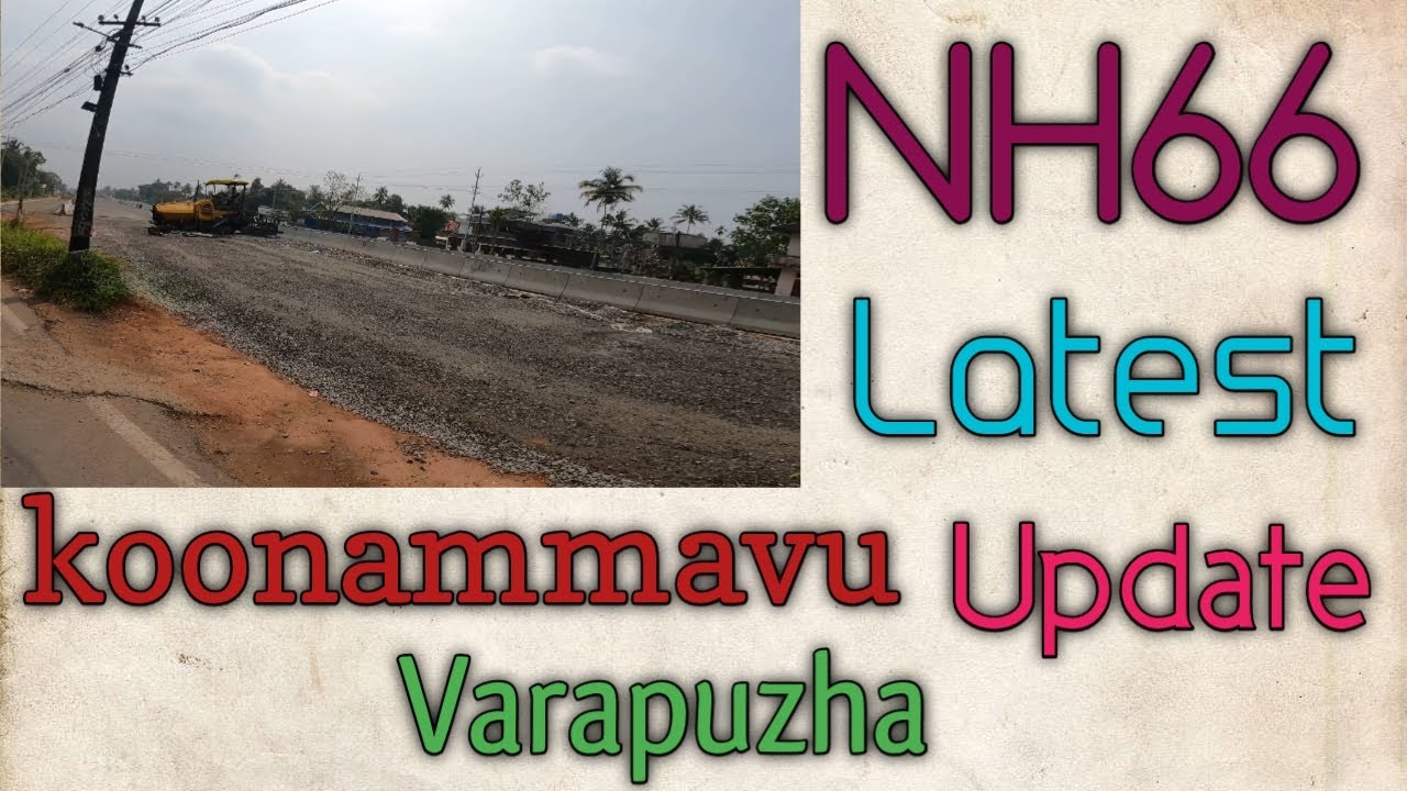 NH66 latest update koonammavu , Varapuzha - YouTube