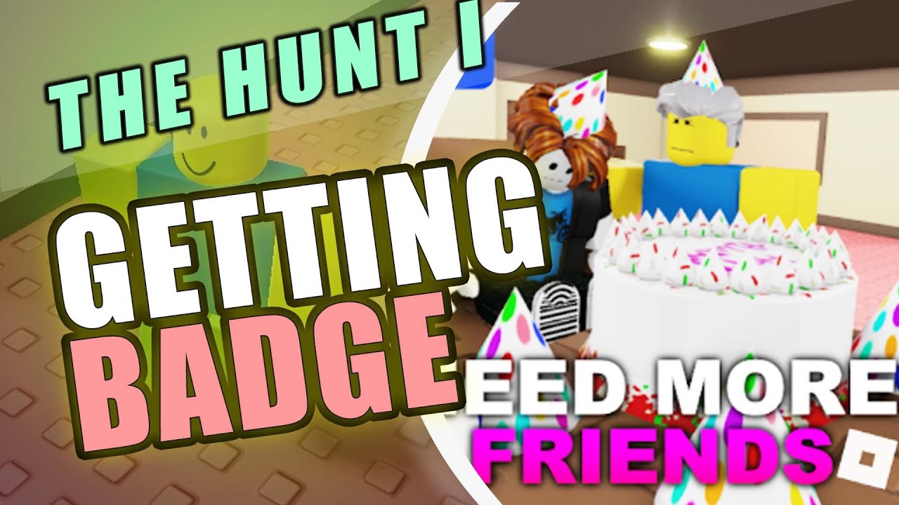 The Hunt BADGE First Edition in Need More Friends | Roblox - YouTube