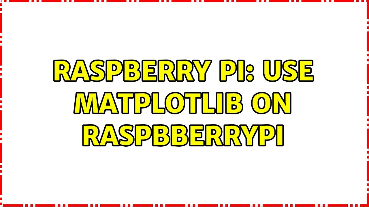 Raspberry Pi Use Matplotlib On Raspbberrypi Youtube