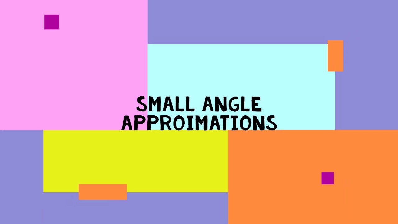 Small Angle Approximations - YouTube