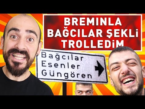BREMINLA BAĞCILAR ŞEKLİ TROLLEDİM ! (%100 KOMEDİ)