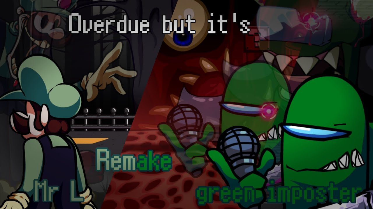 Fnf Overdue but it's Mr L vs Green Imposter (remake) - YouTube