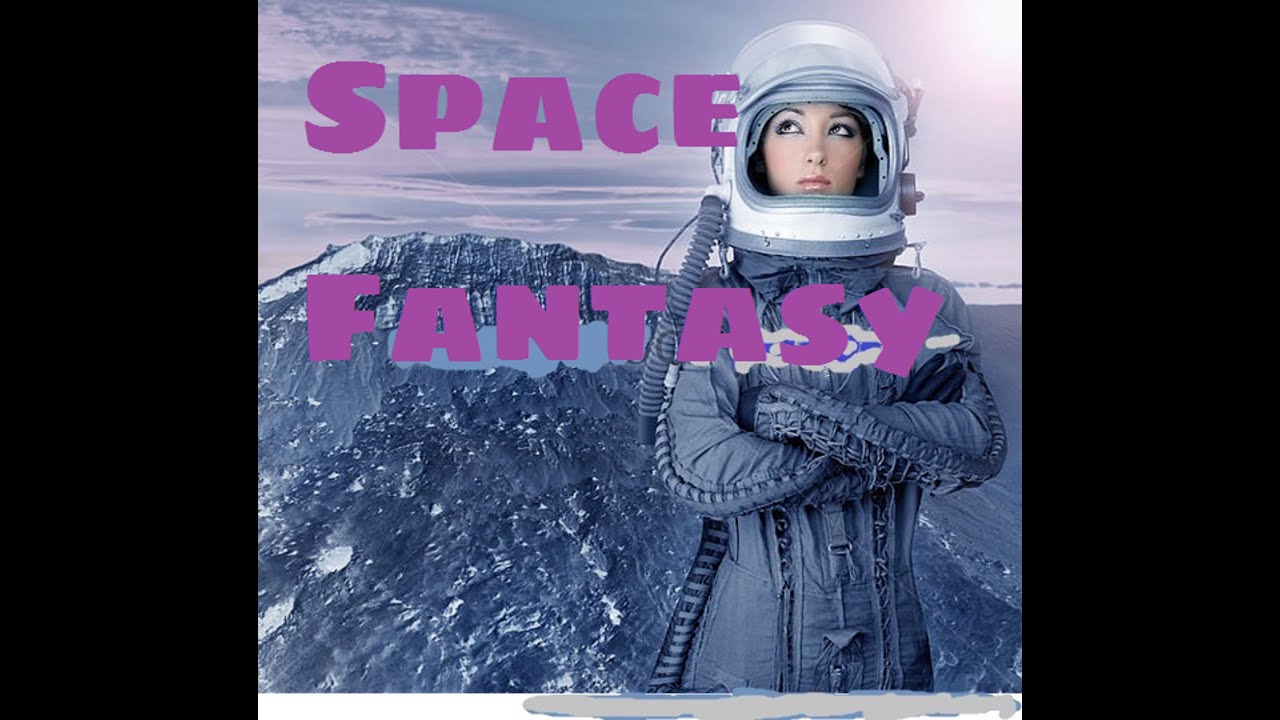 Space Fantasy - YouTube