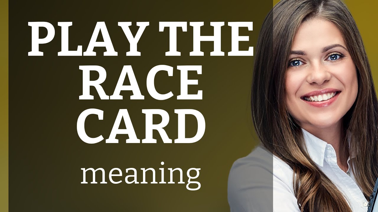Understanding "Play the Race Card" - YouTube