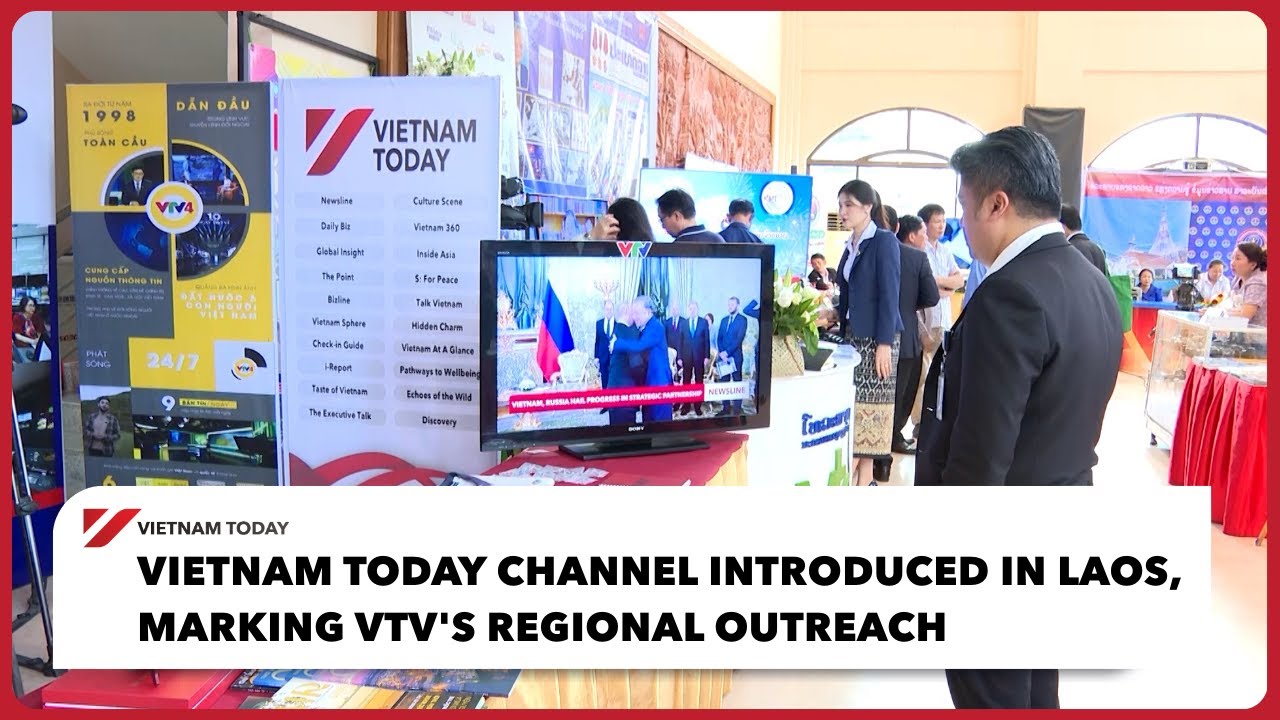 Vietnam Today Channel introduced in Laos, marking VTV's regional ...