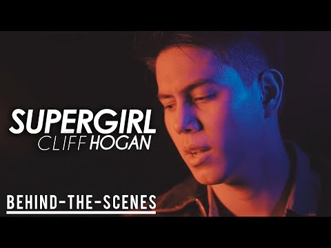 Cliff Hogan — Supergirl [MV Behind-The-Scenes]
