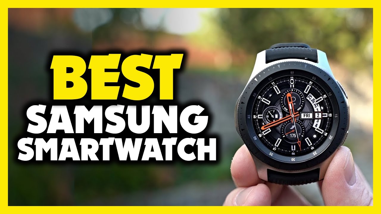 Best Samsung Smartwatch - Top 5 Best Samsung Smartwatches in 2021 - YouTube