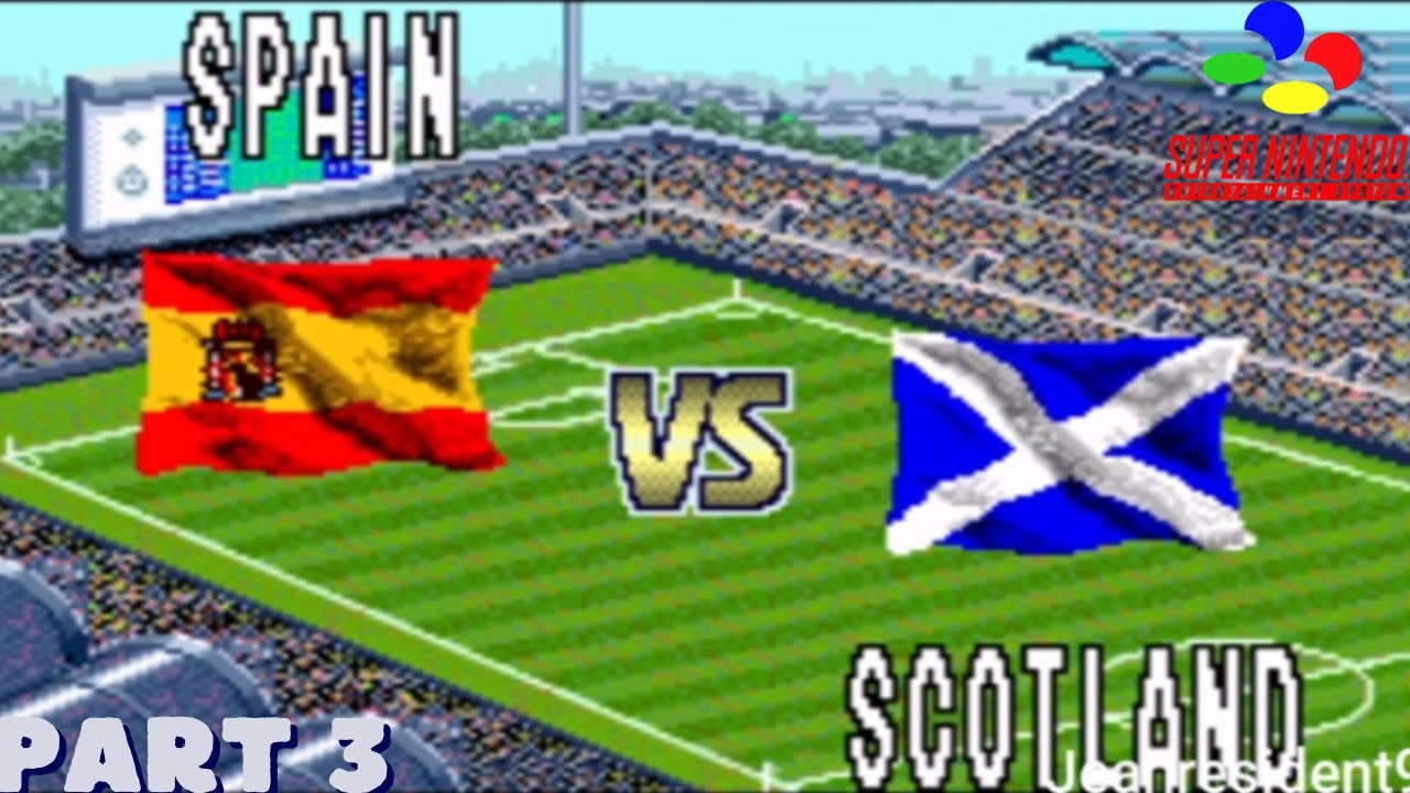 90 Minutes European Prime Goal: Snes SPAIN VS Scotland part 3 - YouTube