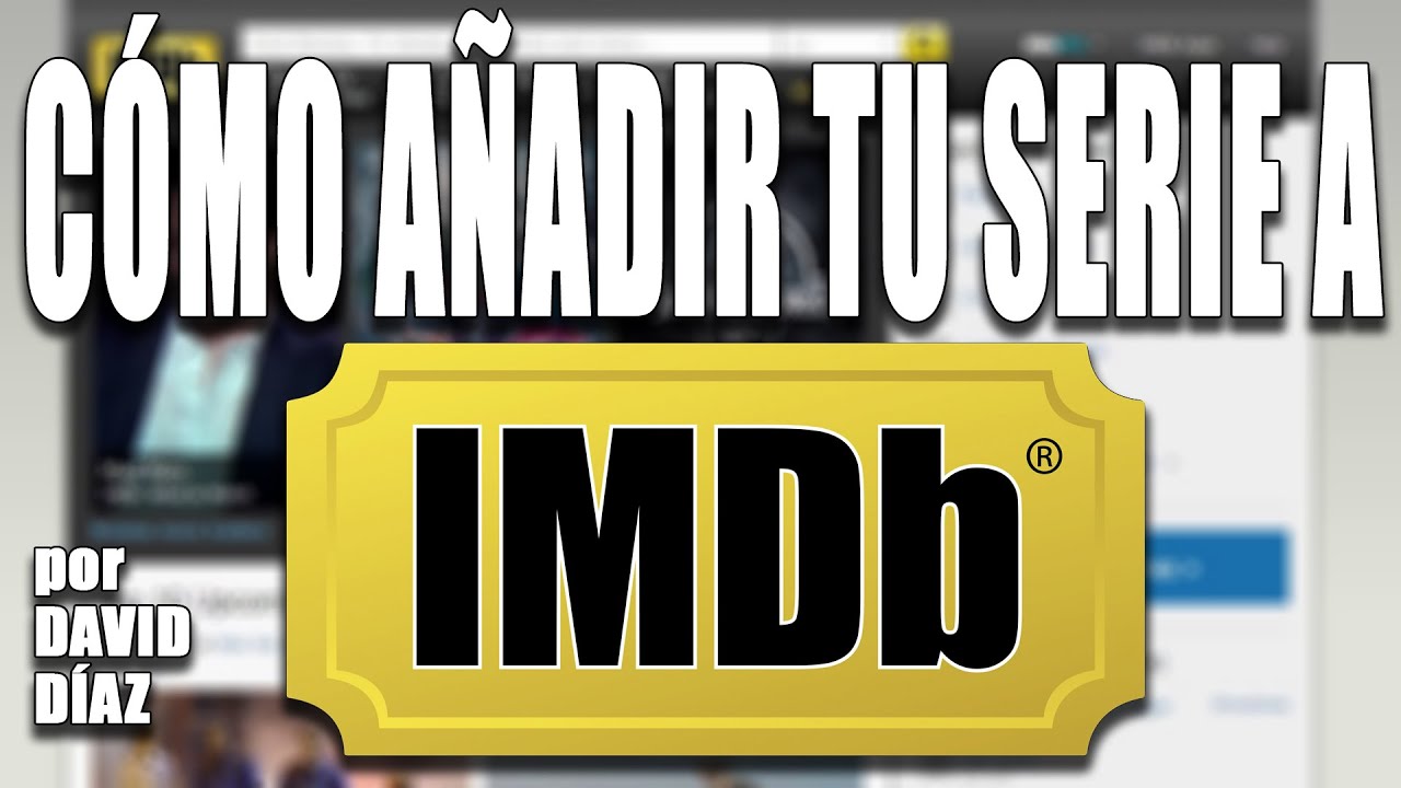 Tutorial IMDb #3 - Cómo añadir tu serie a IMDb (#TutorialIMDb) - YouTube