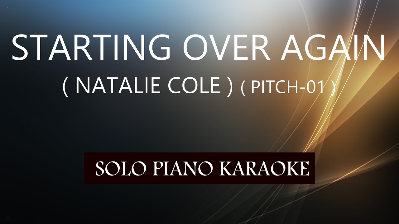 STARTING OVER AGAIN ( NATALIE COLE ) ( PITCH-01 ) PH KARAOKE PIANO by ...