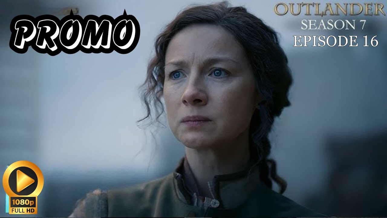 Outlander 7x16 Promo "A Hundred Thousand Angels" Season Finale Release ...