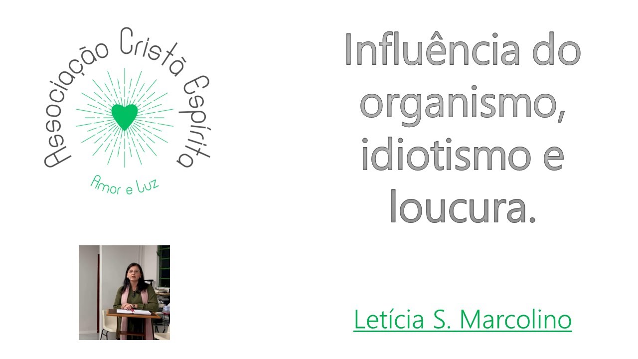 Influência do organismo, idiotismo e loucura. Letícia S. Marcolino ...
