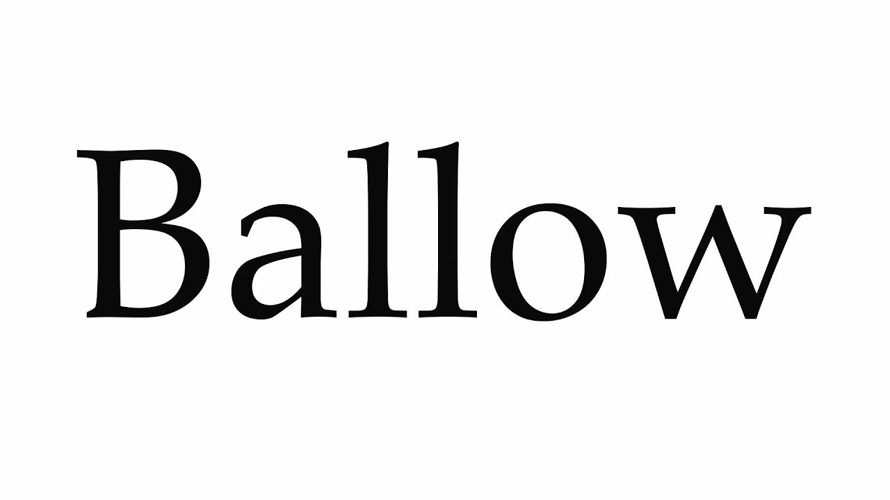 How to Pronounce Ballow - YouTube