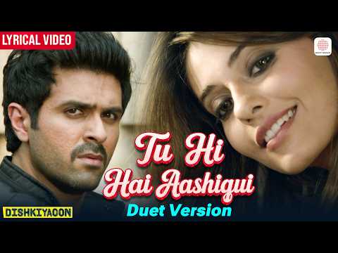 Arijit Singh, Palak M | Tu Hi Hai Aashiqui - Duet Version | Lyrical | Dishkiyaoon | Harman, Ayesha