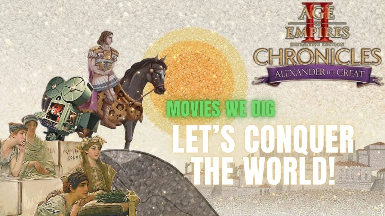 Movies We Dig Let's Play! Age of Empires II Chronicles- Alexander the ...