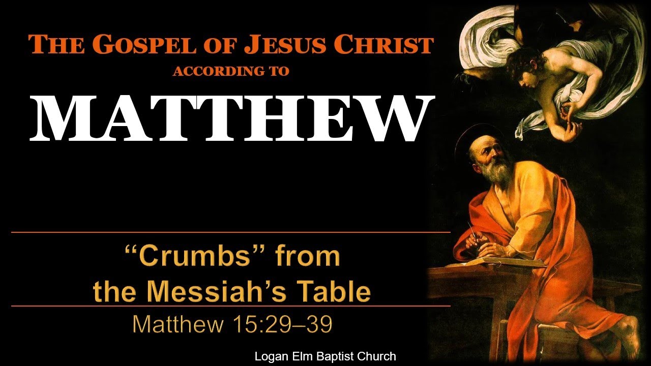 11/23/25 AM - The Gospel of Matthew | "Crumbs" from the Messiah's Table ...