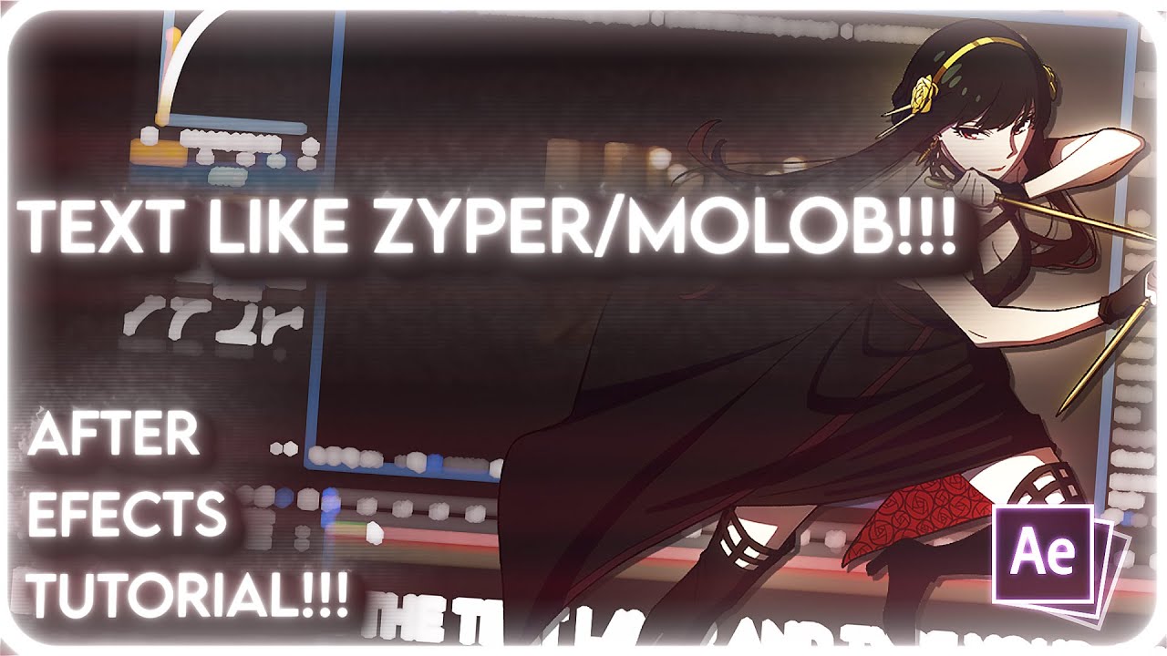 HOW TO MAKE YOUR TEXT LIKE ZYPER/MOLOB | After Effects Amv Tutorial ...