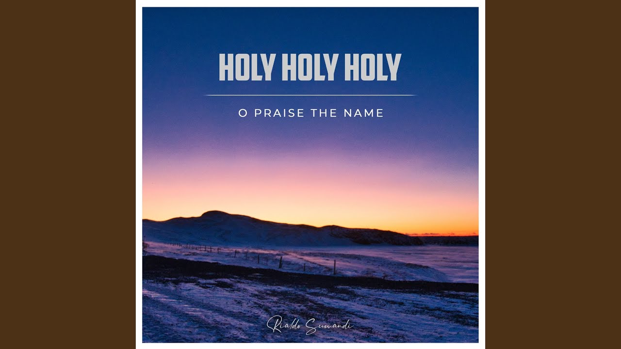 Holy, Holy, Holy / O Praise the Name - YouTube