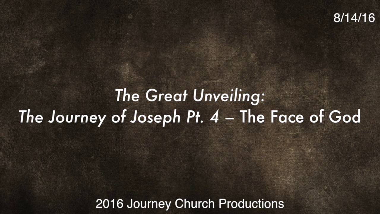The Great Unveiling: The Journey of Joseph Pt. 4 – The Face of God ...