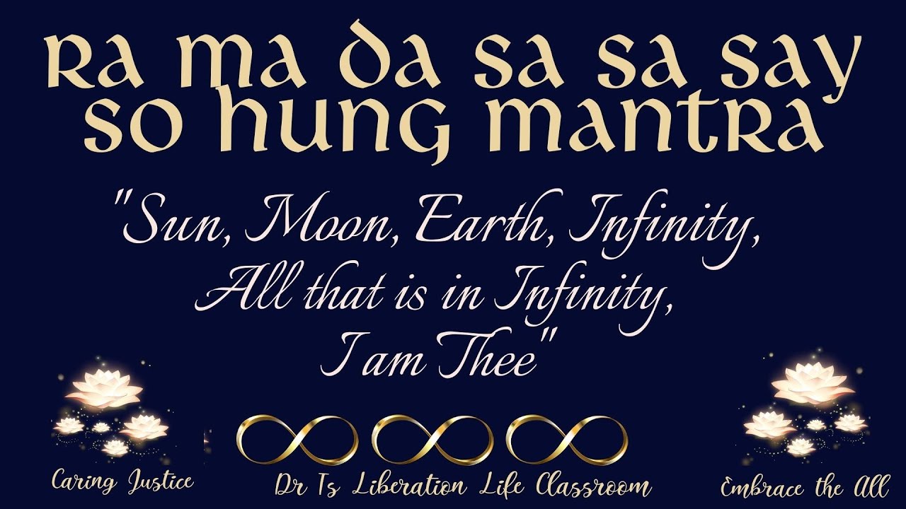 Ra Ma Da Sa Sa So Hung Mantra-"Sun, Moon, Earth, Infinity All that is ...