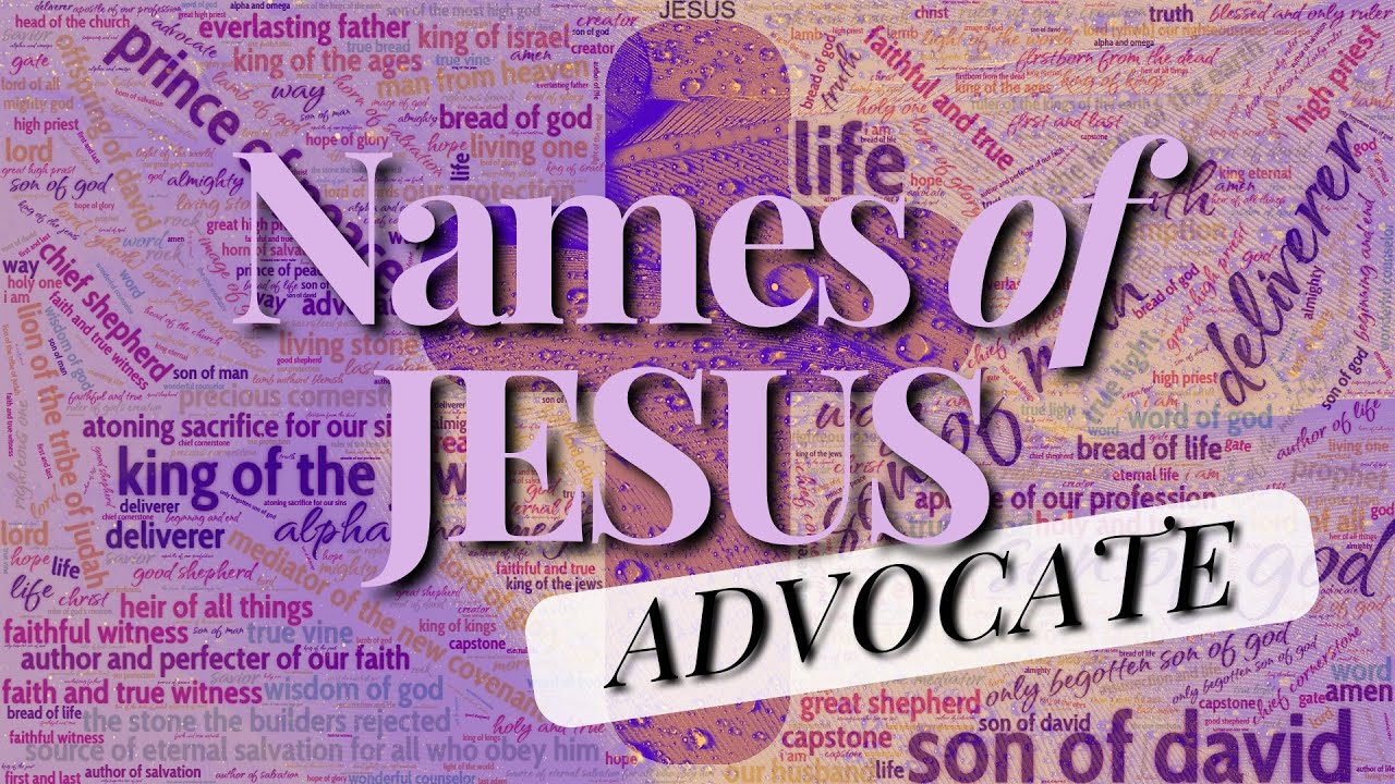 Names of Jesus: ADVOCATE - YouTube