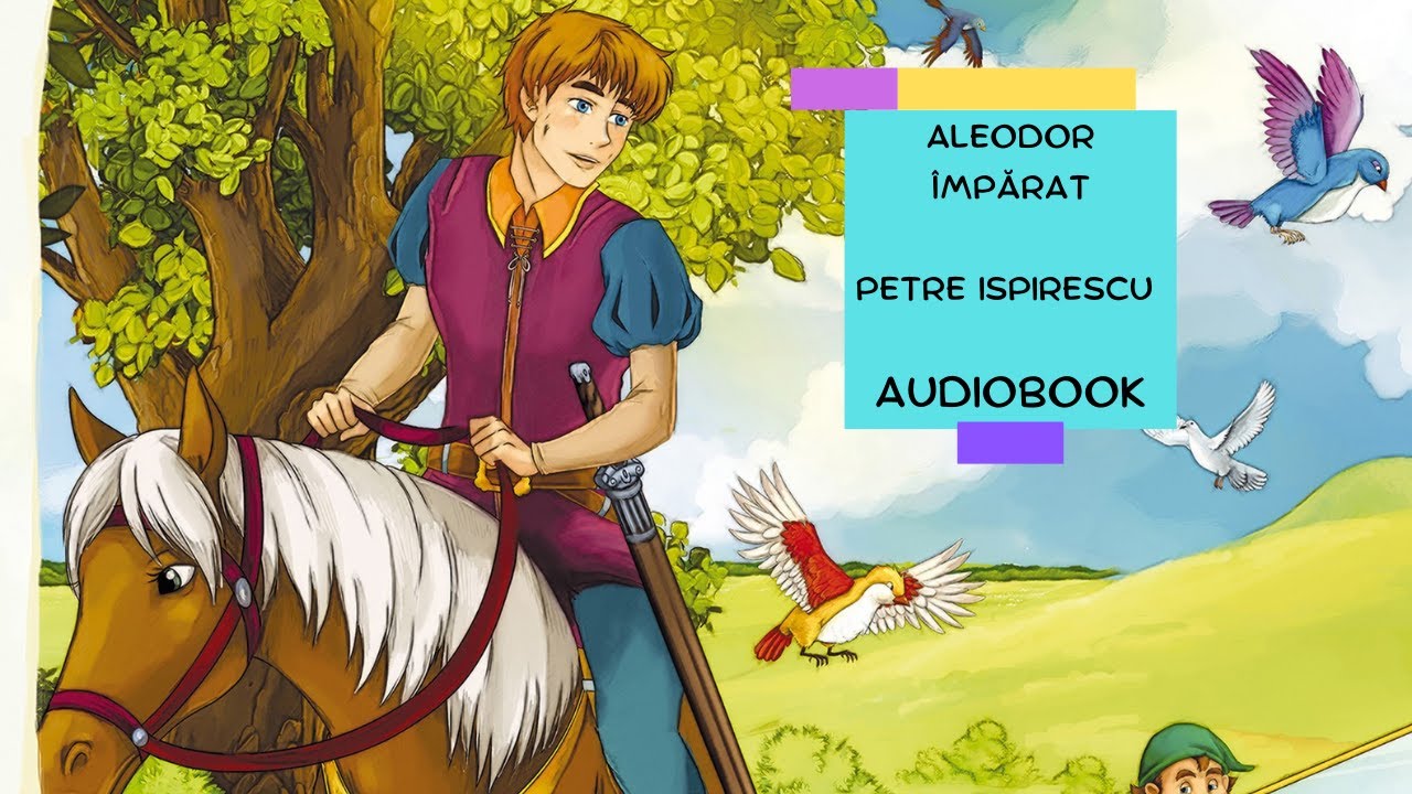 Aleodor Împărat - de Petre Ispirescu - AUDIOBOOK pentru COPII - - YouTube
