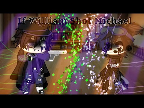 (OLD)If William Shot Michael //Plot twist :)//Original??