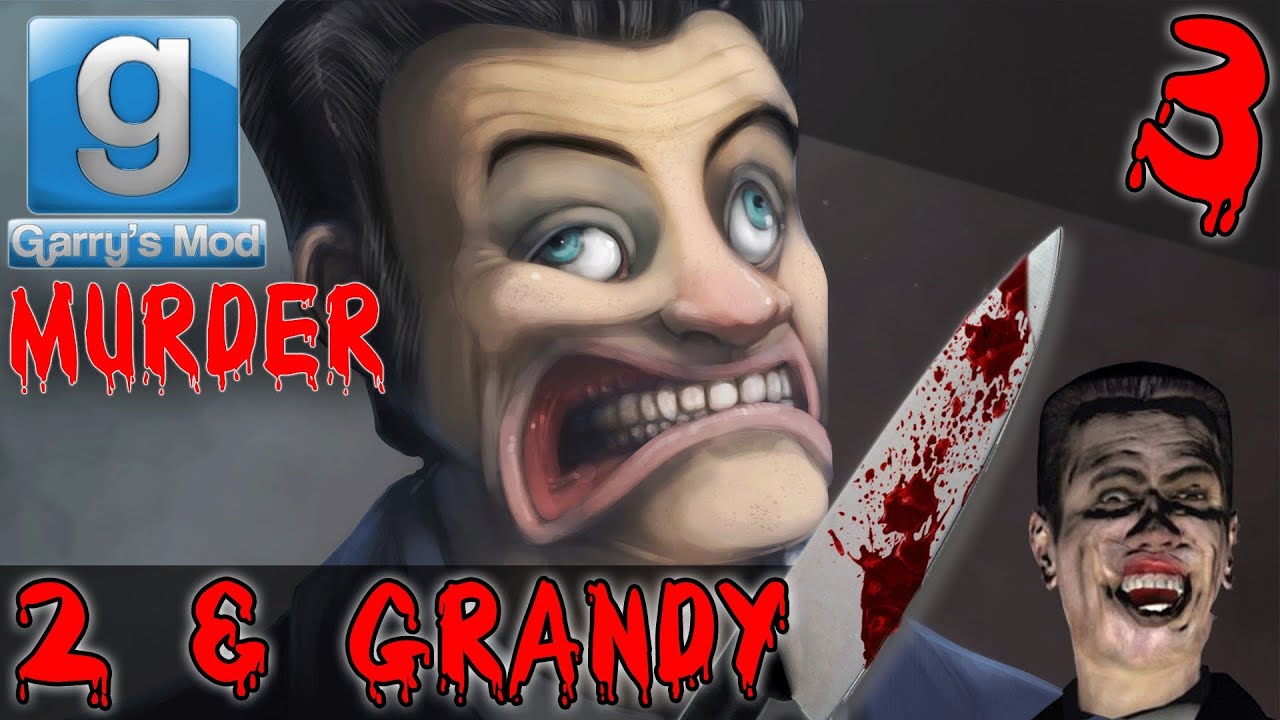 GMod Murder w/ 2 & Grandy [Pt.3] GETTING MURDERED!! - YouTube