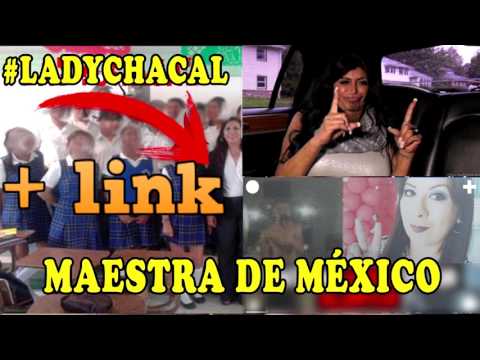 LADY CHACAL ABUSA DE ALUMNOS + LINK